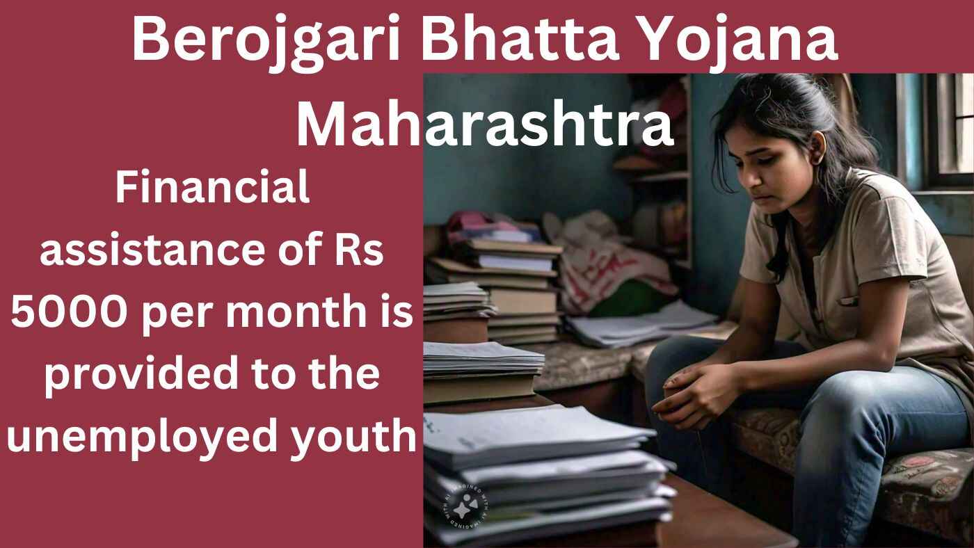 Berojgari Bhatta Yojana Maharashtra – ₹5000 Monthly Aid for Youth